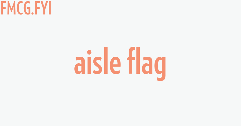 aisle flag – fmcg.fyi
