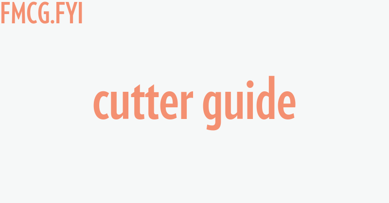 cutter guide – fmcg.fyi